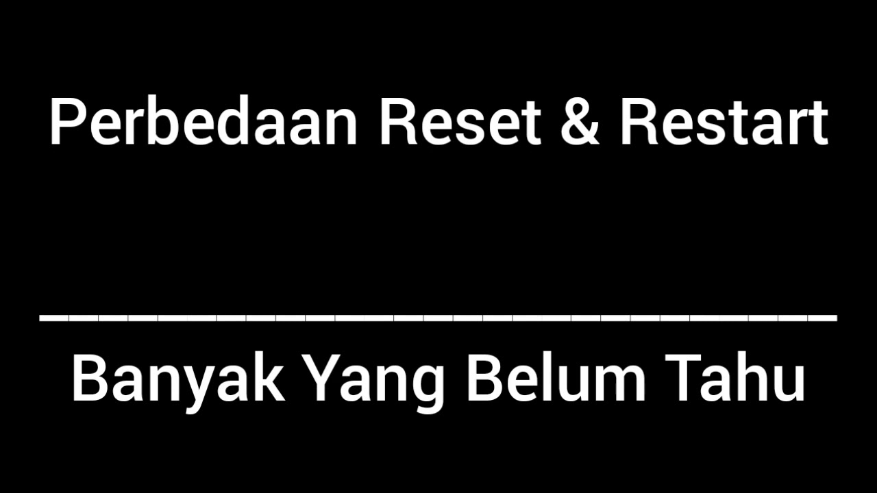 Perbedaan Reset & Restart || Pengertian Restart dan Reset - YouTube