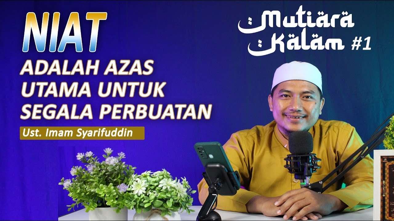NIAT ADALAH AZAS UTAMA UNTUK SEGALA PERBUATAN | Ust. Imam Syarifuddin ...