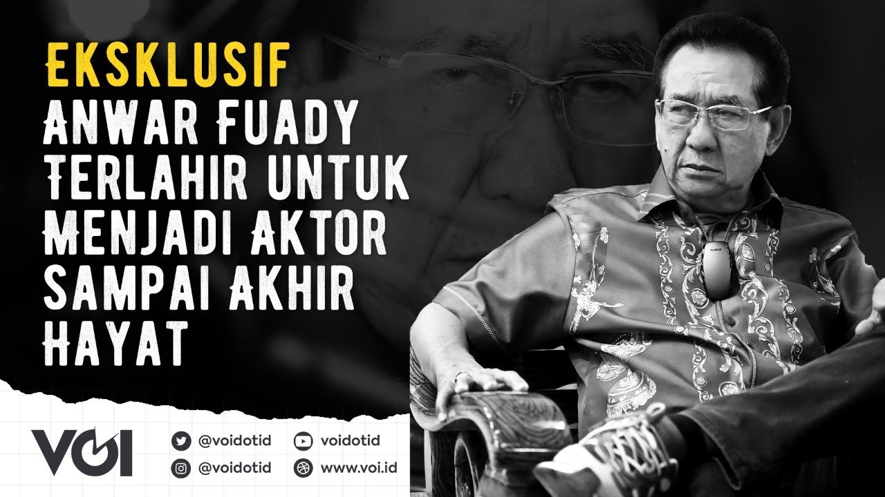 Eksklusif Anwar Fuady, Terlahir untuk Menjadi Aktor Sampai Akhir Hayat ...