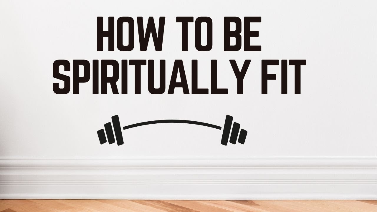 How to Be Spiritually Fit - Joyful January #21 - YouTube