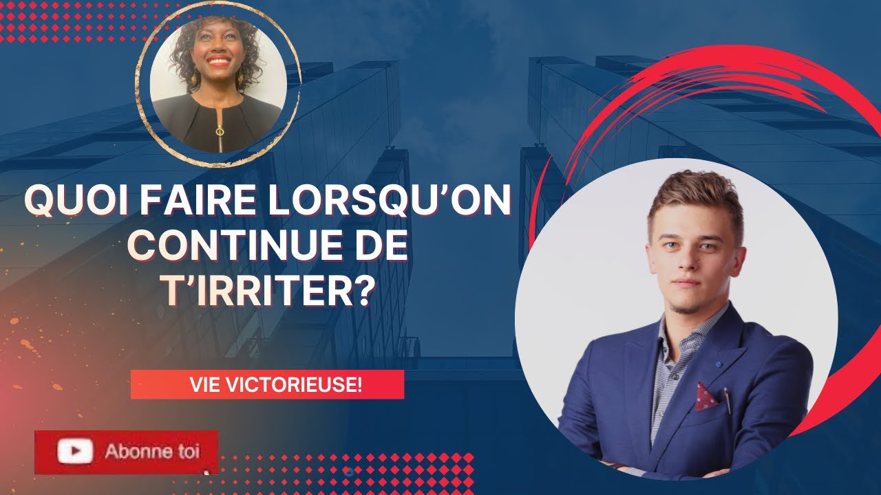 QUOI FAIRE LORSQU’ON CONTINUE DE T’IRRITER? - YouTube