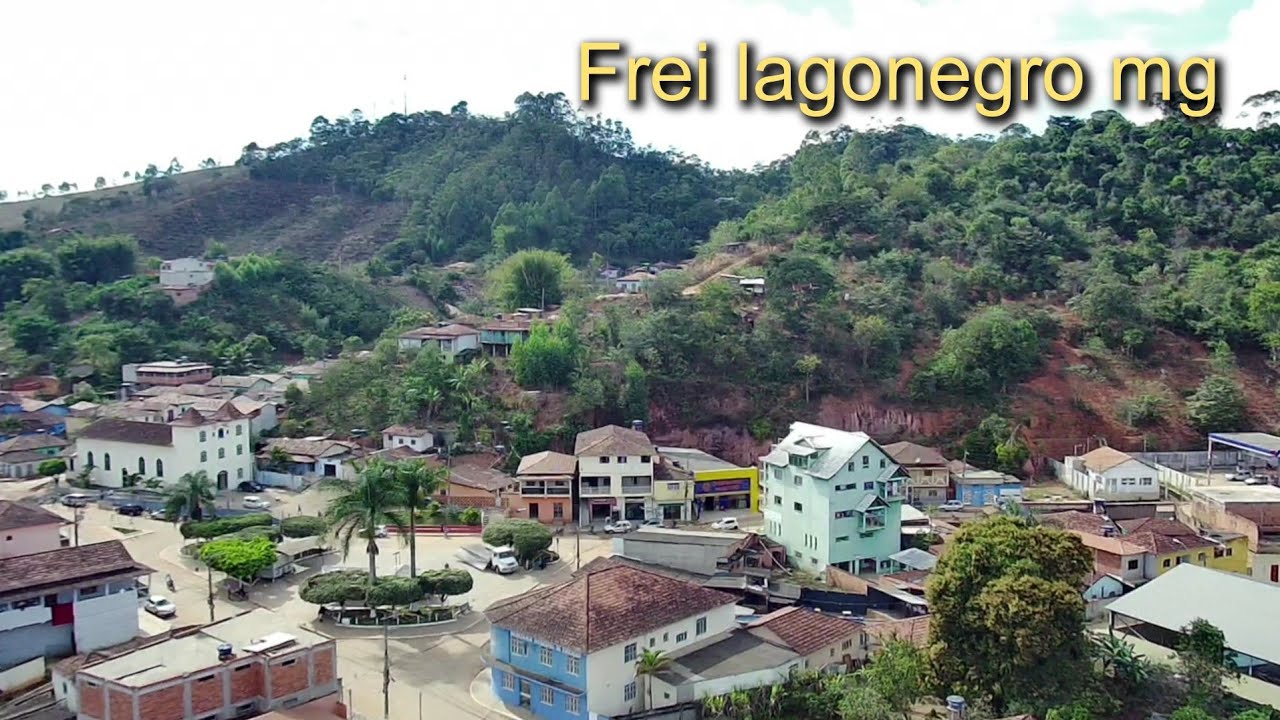 CONHEÇA MINAS | FREI LAGONEGRO MG , A DÉCIMA PRIMEIRA MENOR CIDADE DO ...