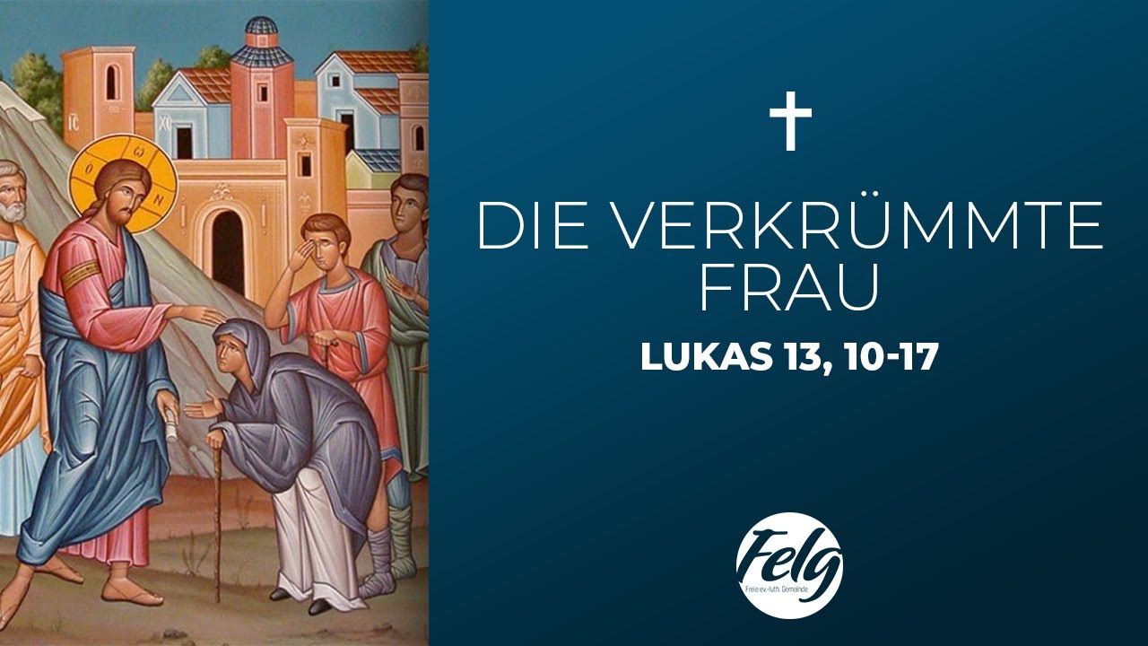 Die Heilung einer verkrümmten Frau am Sabbat | Lukas 13, 10-17 | 18.08. ...