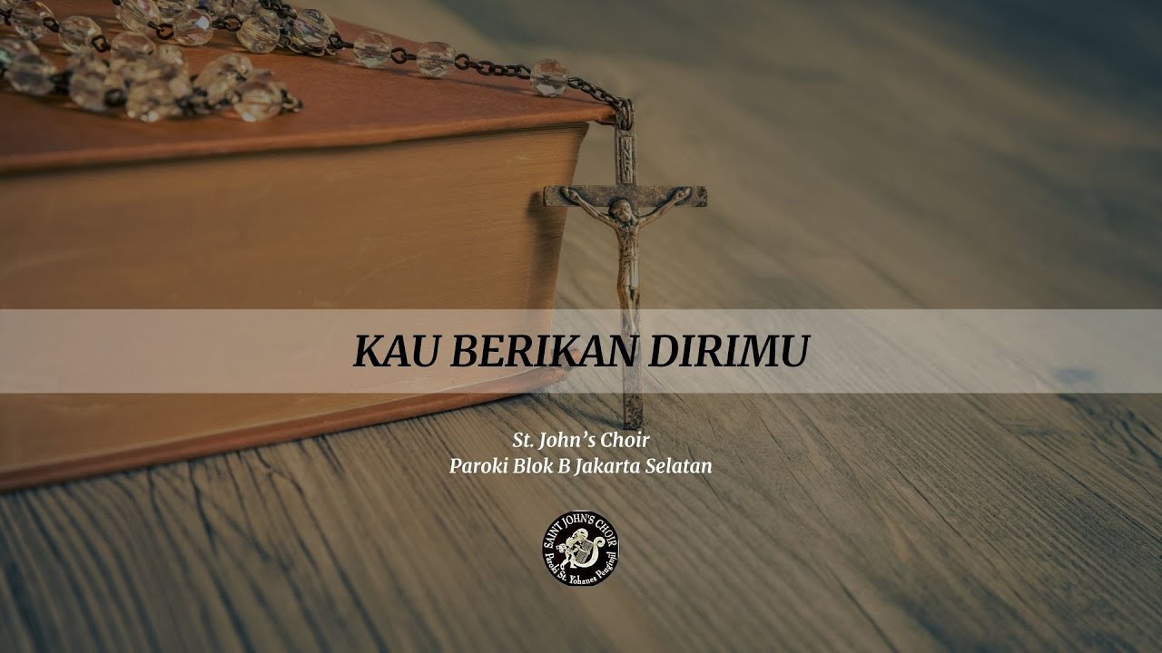 Kau Berikan Diri-Mu - St. John's Choir Paroki Blok B, 2 Maret 2025 ...