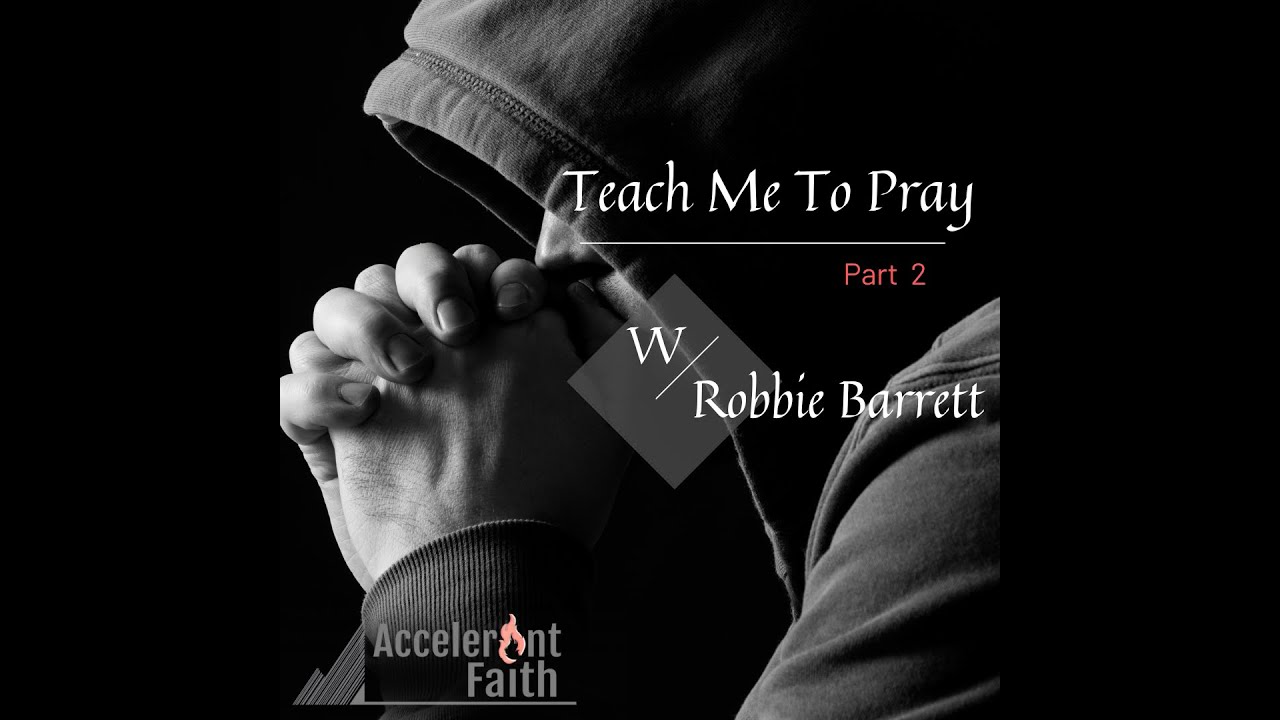 Teach Me To Pray | Part 2 | Robbie Barrett - YouTube