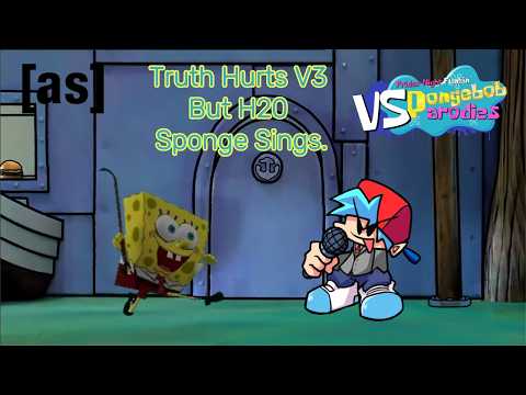 Truth Hurts V3 But H20 Sponge Sings.