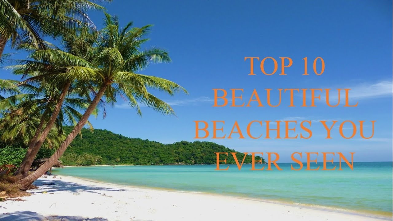 Top 10 Beautiful Beaches You Ever Seen - YouTube