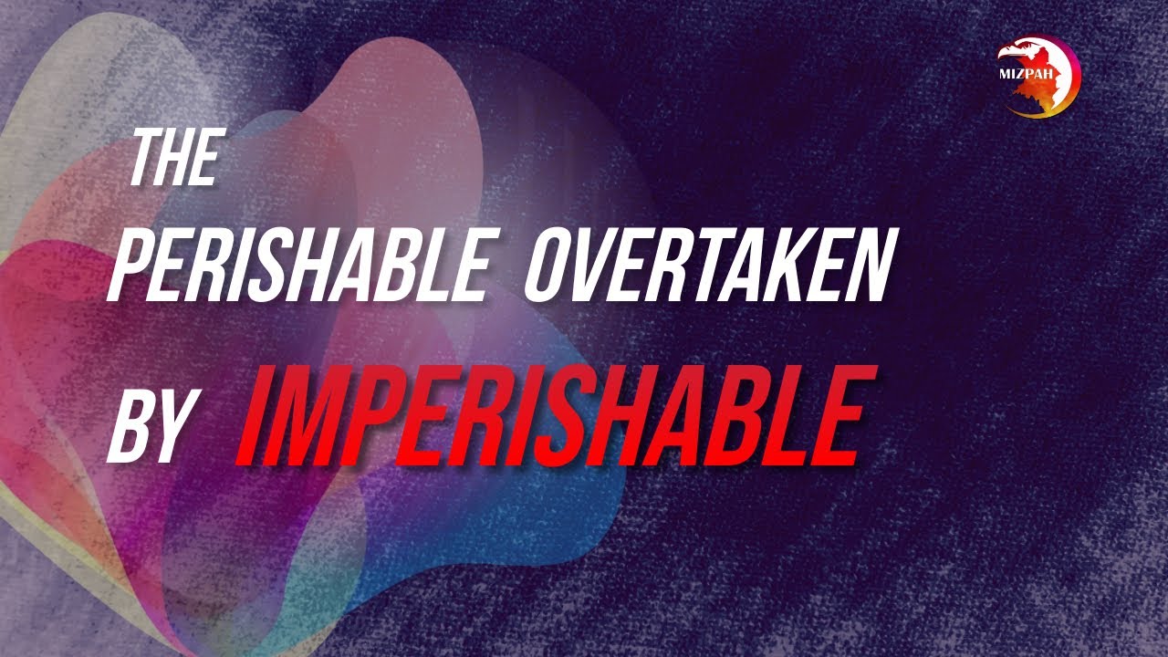 The PERISHABLE Overtaken By IMPERISHABLE| Rev.JACOB RAJKAPOOR | Mystic ...