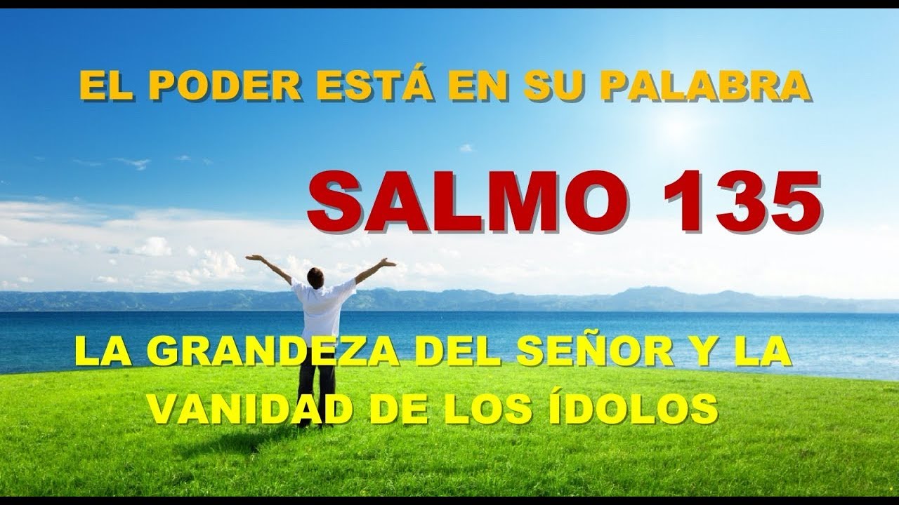 SALMO 135 LA GRANDEZA DEL SEÑOR - YouTube