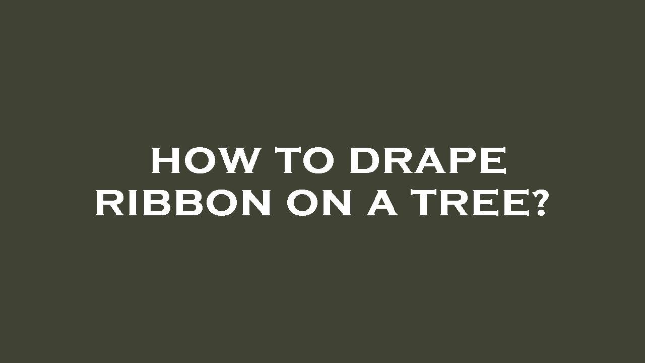 How to drape ribbon on a tree? - YouTube