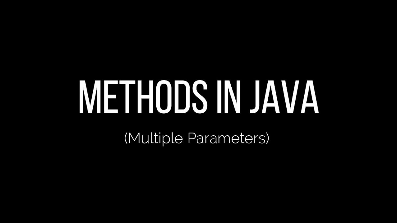 12 Methods In Java Multiple Parameters YouTube 12 Methods In Java Multiple Parameters YouTube