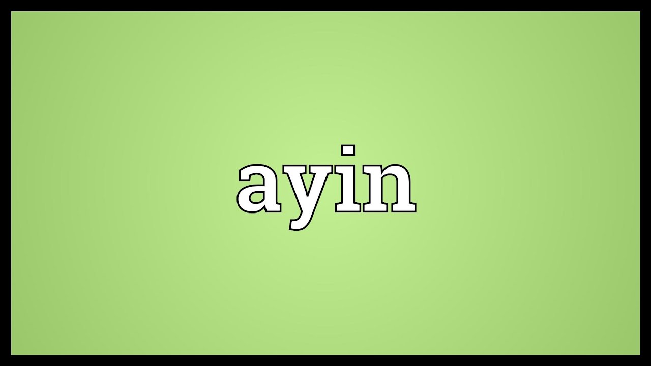 Ayin Meaning - YouTube