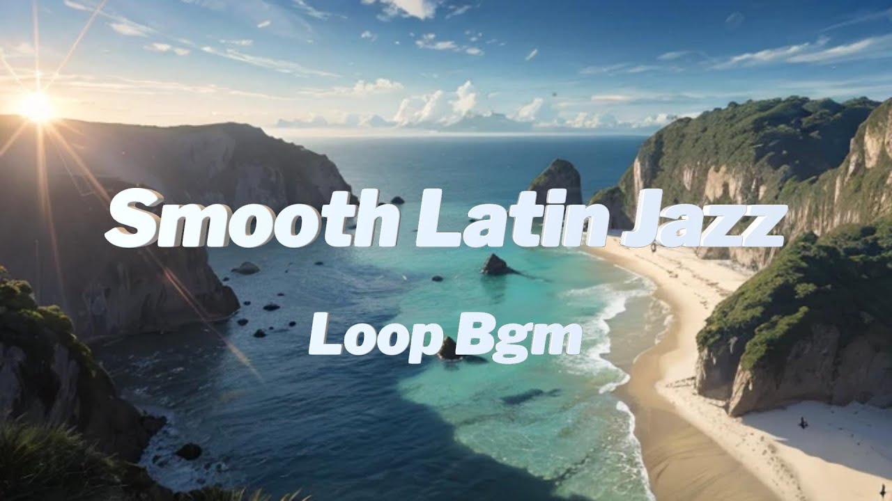 Smooth Latin Jazz/Loop🔁bgm【リラックス - 作業用 - 勉強用 - 読書用BGM】 - YouTube