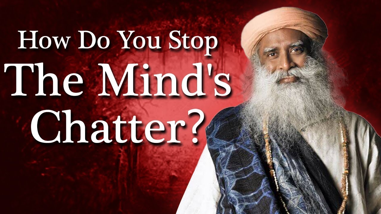 Must Watch : How Do You Stop the Mind's Chatter? (कैसे रोकें मन की बक ...