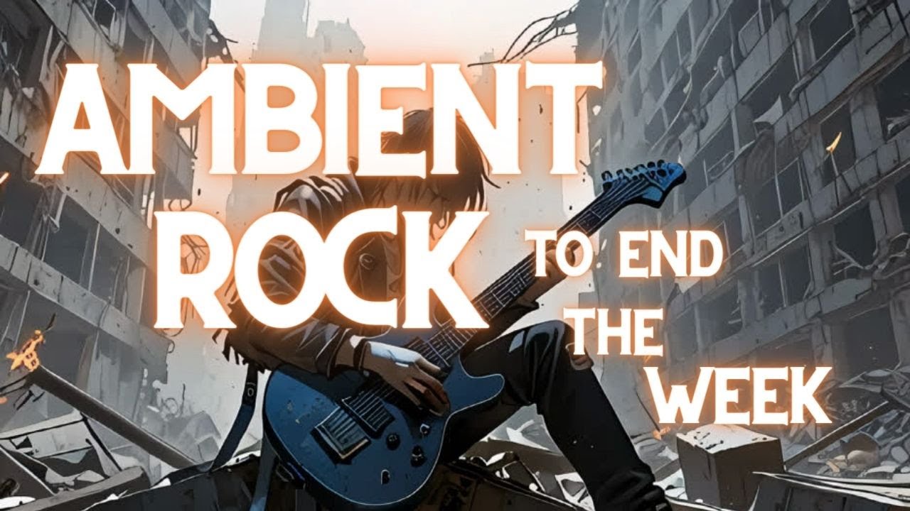 Classroom comfort: Ambient rock to end the week - YouTube