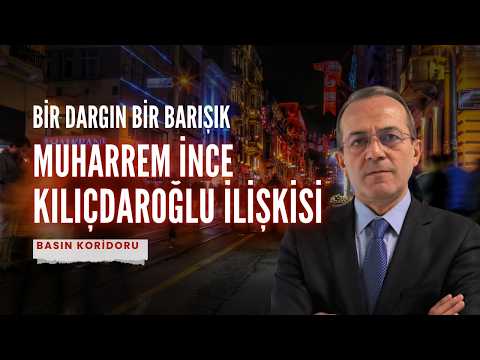 Bir Dargın Bir Barışık: Muharrem İnce Ve Kılıçdaroğlu