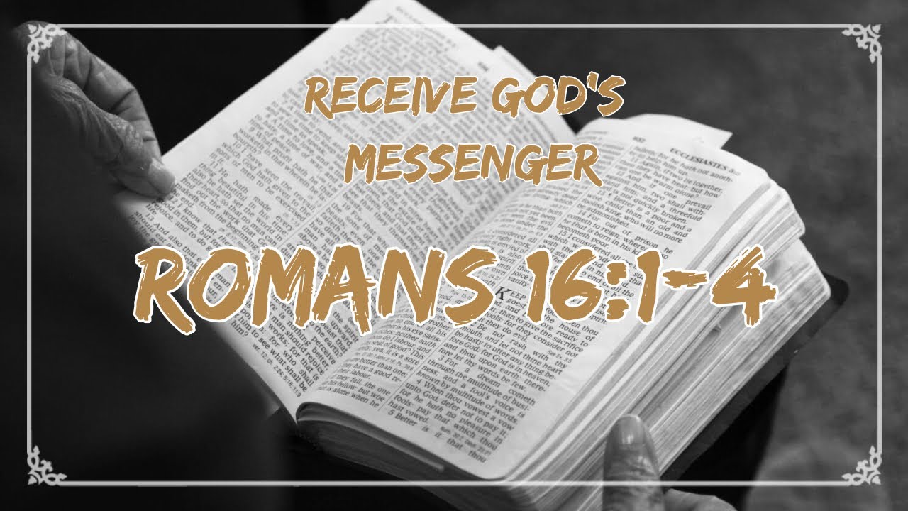 Romans 16 Bible Study: Receive Gods Messenger - YouTube