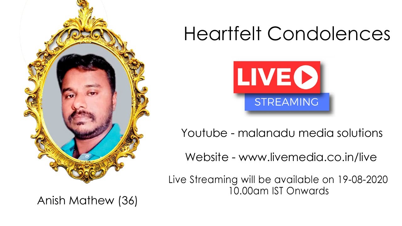 Anish Mathew (36) Funeral Live Streaming I 19-08-2020 I 10.00am - YouTube