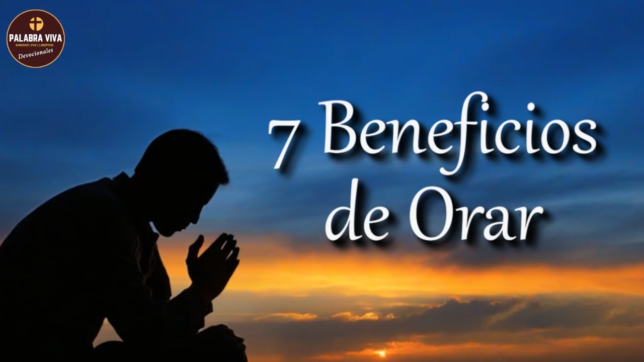 7 Beneficios de Orar que cambiaran tu vida | hablar con Dios - YouTube