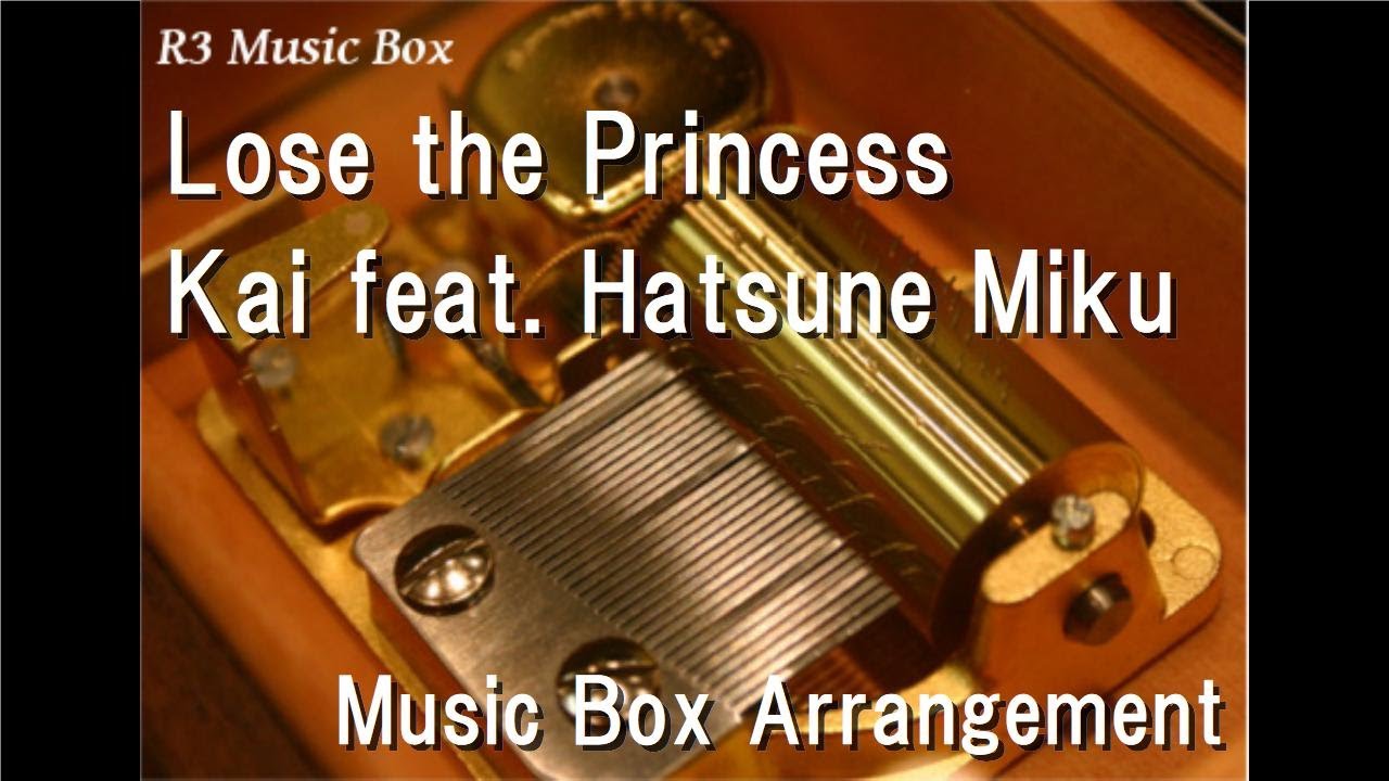 Lose the Princess/Kai feat. Hatsune Miku [Music Box] - YouTube