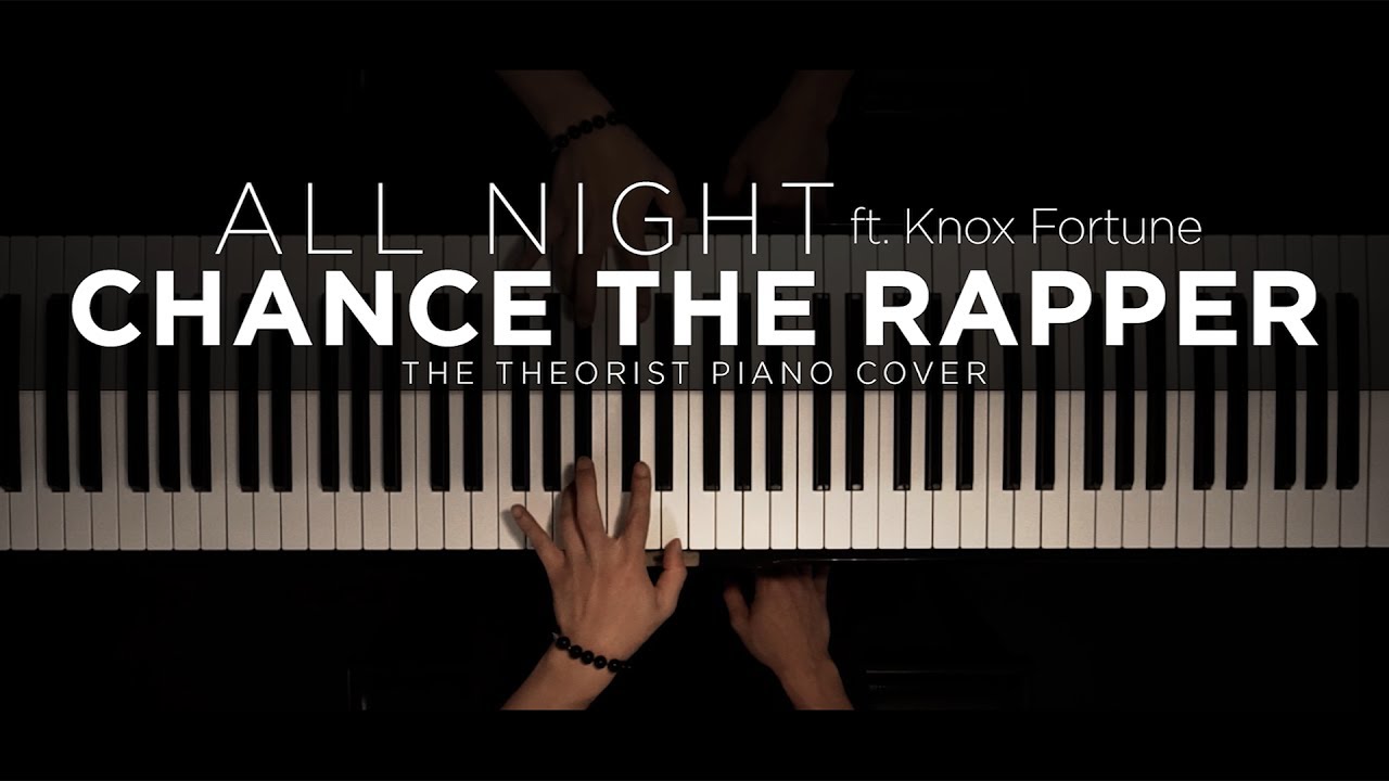 Chance The Rapper - All Night ft. Knox Fortune | The Theorist Piano ...