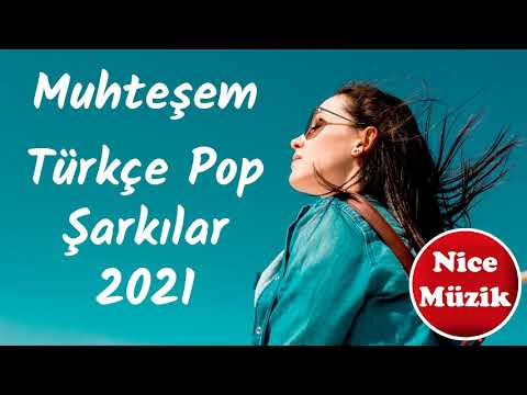 Muhteşem Türkçe Pop Şarkılar 2021 - Yeni Hit Şarkılar 2021