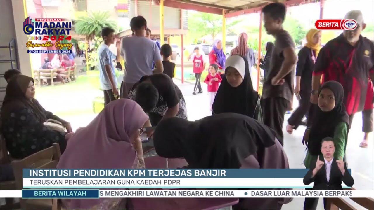 22 SEPT 2024 -BW- INSTITUSI PENDIDIKAN KPM TERJEJAS BANJIR TERUSKAN PEMBELAJARAAN GUNA KAEDAH ...