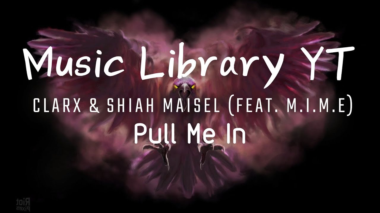 Pull Me In [NCS Release] - Clarx & Shiah Maisel (feat. M.I.M.E) (No ...