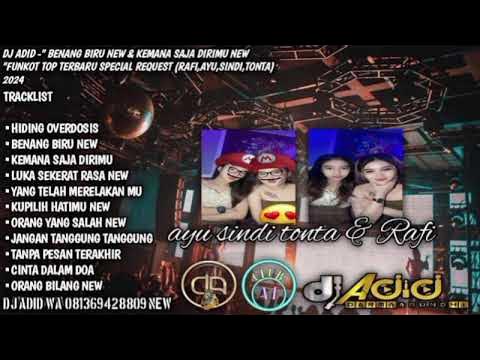 DJ ADID -" BENANG BIRU NEW & KEMANA SAJA DIRIMU NEW "FUNKOT TOP( AYU, SINDI, TONTA&RAFI) 2024 ...
