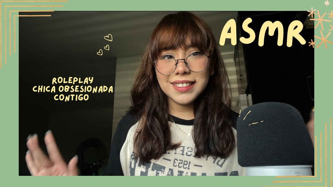 ASMR - CHICA OBSESIONADA CONTIGO TÓXICA/ ROLEPLAY - YouTube