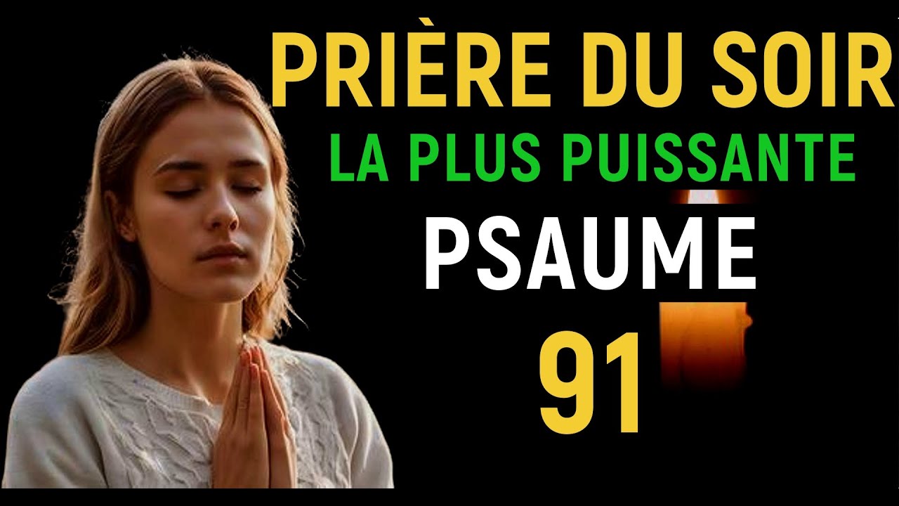 Psaume 91, Prière Puissante De Protection Divine et De Bénédiction ...