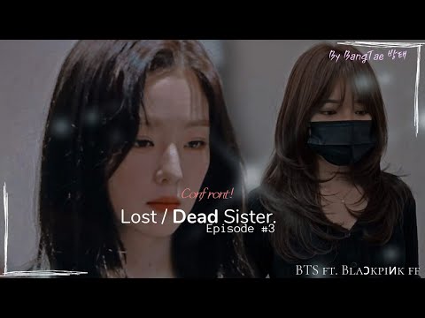 𝙻𝚘𝚜𝚝 / 𝐃𝐞𝐚𝐝 𝚂𝚒𝚜𝚝𝚎𝚛 | "Episode 3" | ʙᴛꜱ ꜰᴛ_ ʙʟᴀↄᴋᴩɪᴎᴋ.ꜰꜰ - YouTube