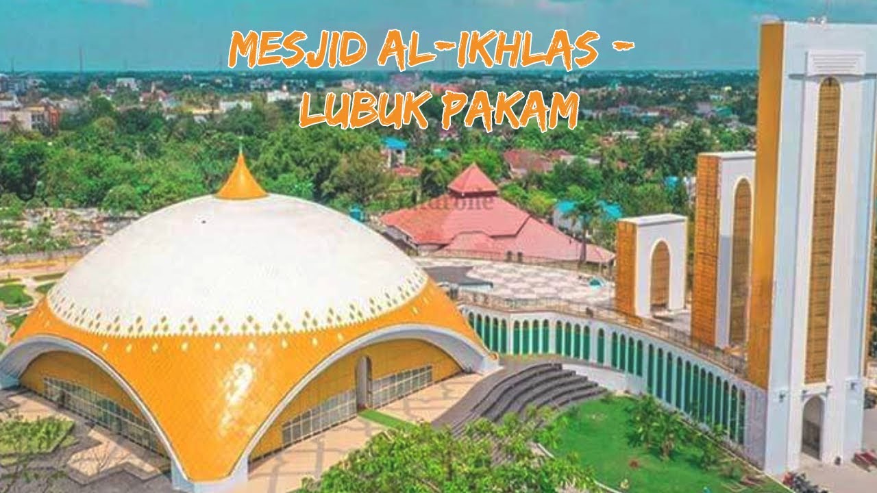 Mesjid Al-Ikhlas | Taman Kota Lubuk Pakam | Museum Deli Serdang - YouTube