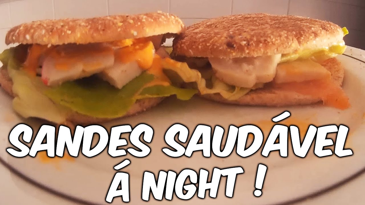 SANDES SAUDÁVEL Á NIGHT ! - YouTube