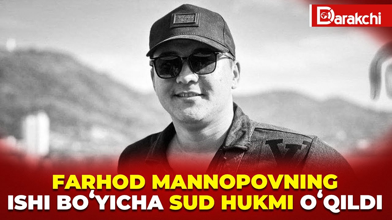 BLOGER FARHOD MANNOPOVNING O‘LIMI YUZASIDAN AYBLANUVCHILARGA SUD HUKMI O‘QILDI - YouTube