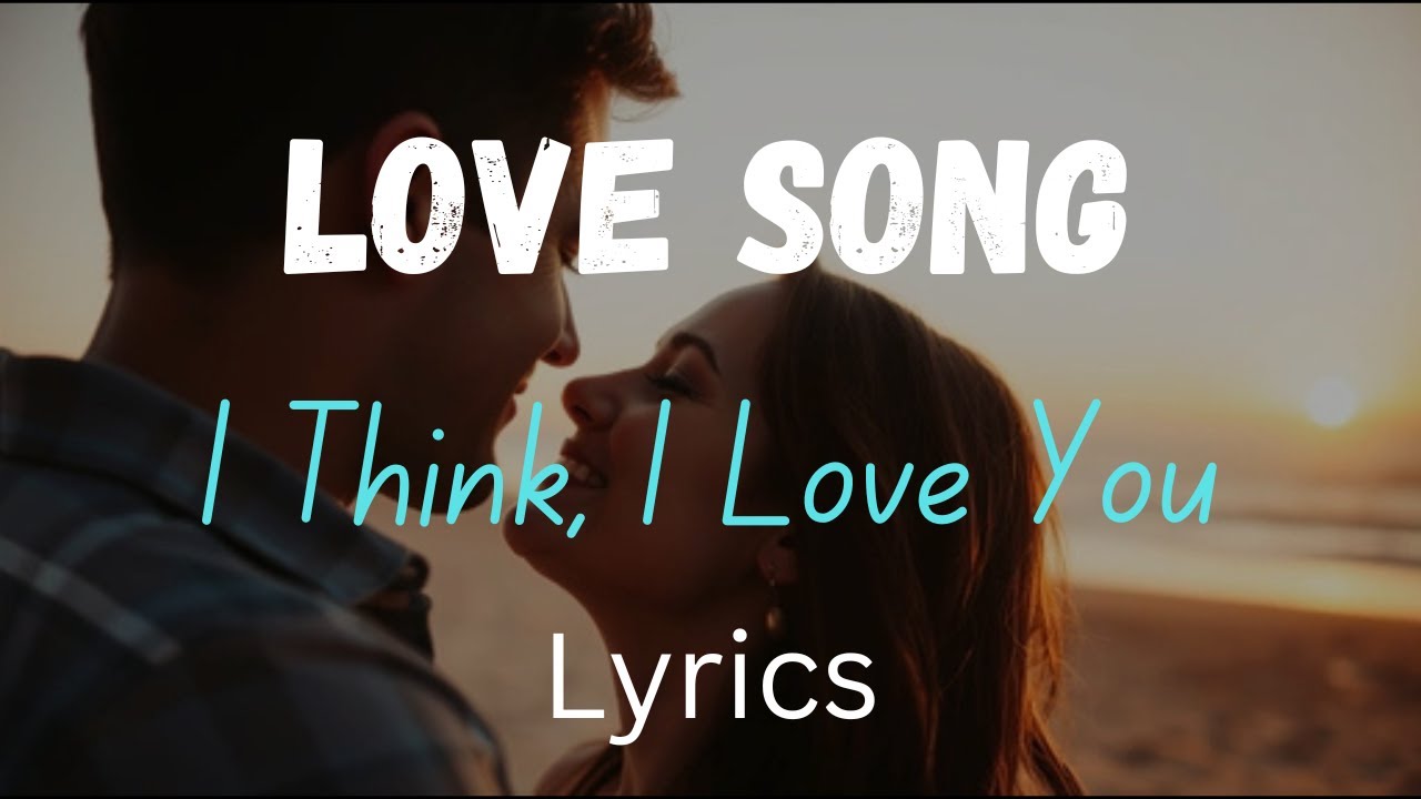 I Think I Love You ️ | The New Most Romantic Love Song of the Year ...