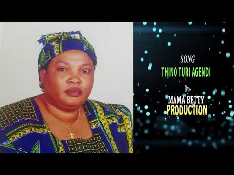 THINO TURI AGENDI BY MAMA BETTY