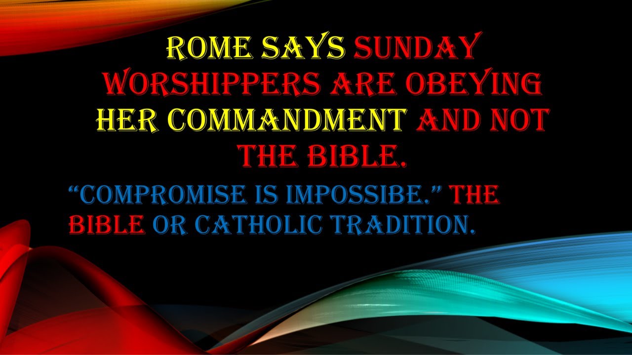 CATHOLIC CHURCH ADMITS CHANGING THE SEVENTH DAY SABBATH TO SUNDAY ...