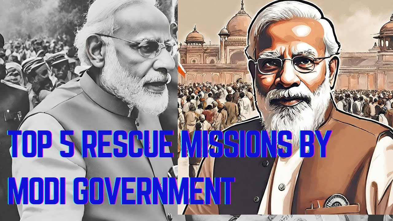 Top 5 Rescue Missions by Modi Government: Saving Lives Beyond Borders ...