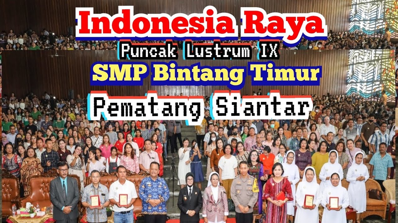 LAGU INDONESIA RAYA PUNCAK LUSTRUM KE IX SMP BINTANG TIMUR PEMATANG ...
