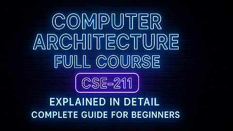 Computer Architecture Full Course: CSE-211 Explained in Detail ...