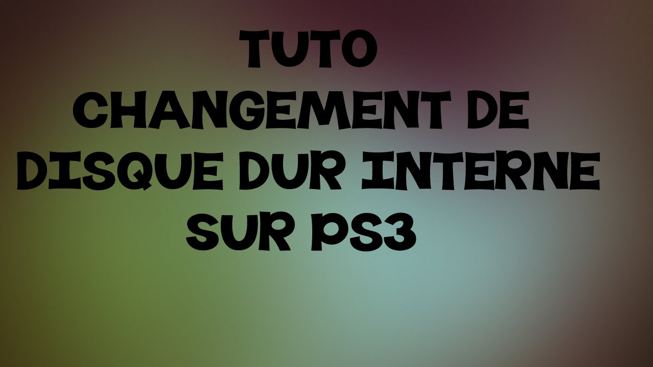 [TUTO] Comment changer le disque dur Interne d'une PS3 - YouTube