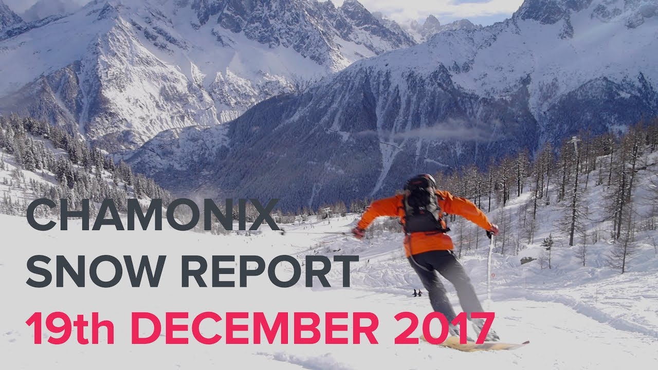 Chamonix Snow Report: 19th December 2017 - YouTube