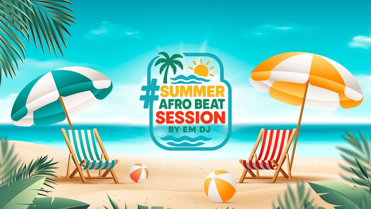 SUMMER AFRO BEAT SESSION BY EM DJ - YouTube