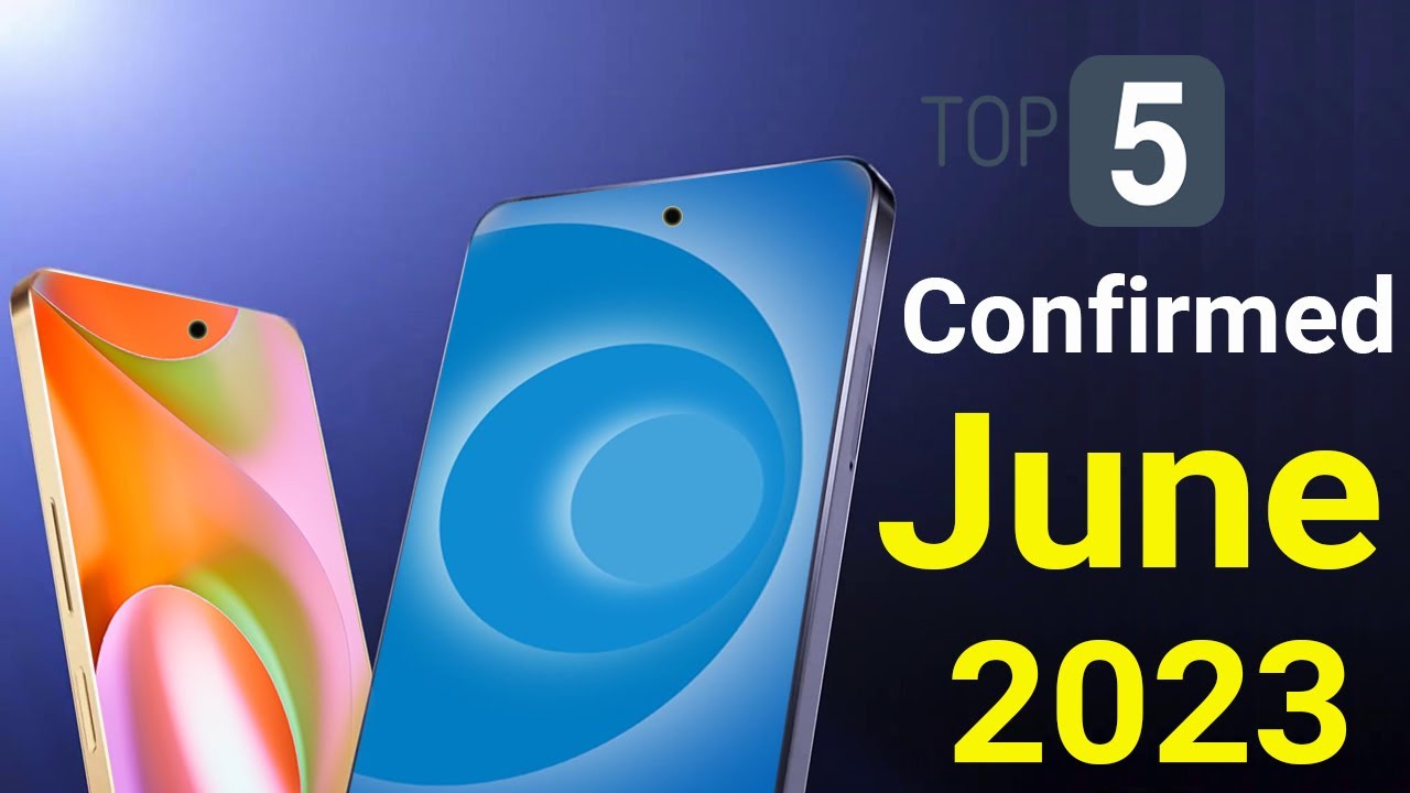 Top 5 UpComing Phones June 2023 ! Confirmed - YouTube
