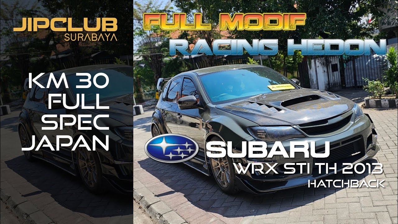 FULL MODIF RACING HEDON!! SUBARU WRX STI TH 2013 HATCHBACK ,KM 30RB ...