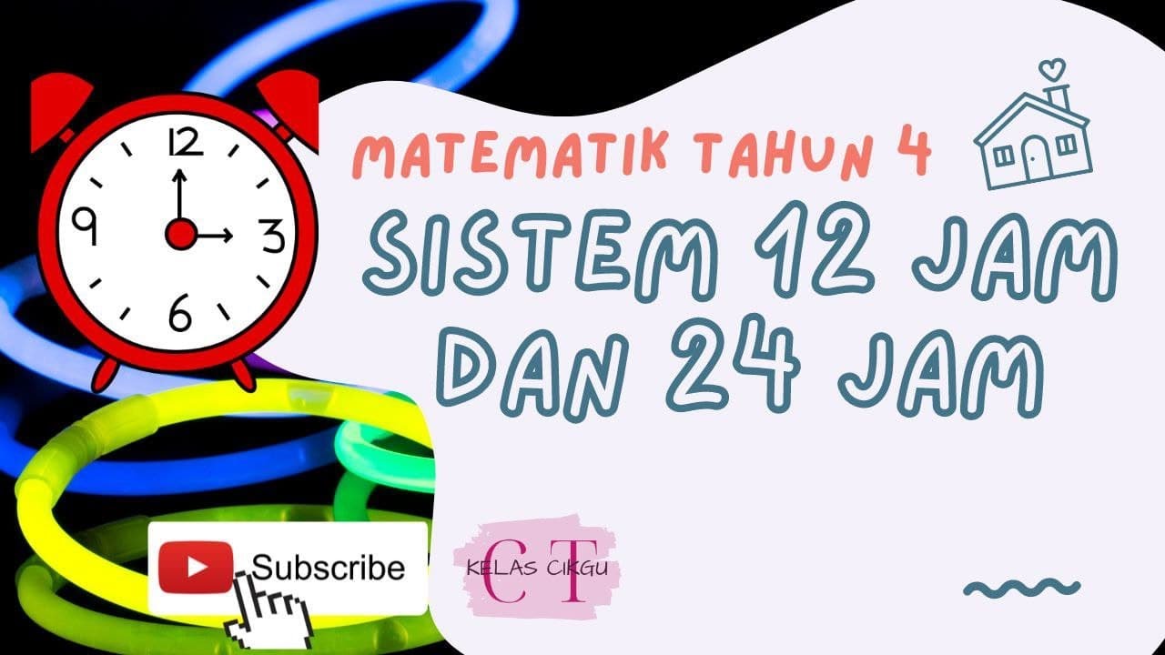 MATEMATIK TAHUN 4 - SISTEM 12 JAM DAN SISTEM 24 JAM - YouTube