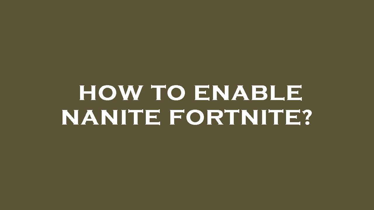 How to enable nanite fortnite? - YouTube