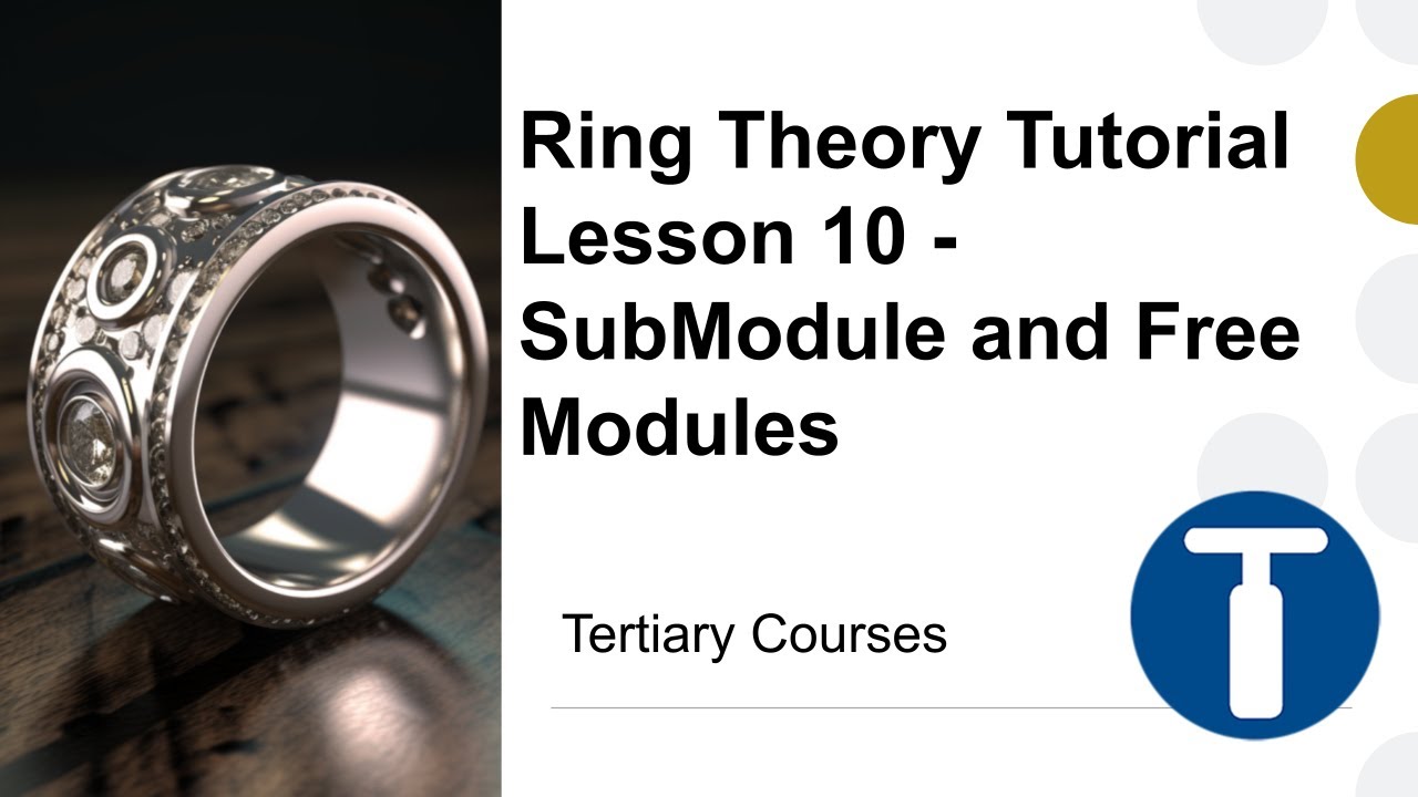 Ring Theory Tutorial Lesson 10 - SubModule and Free Modules - YouTube