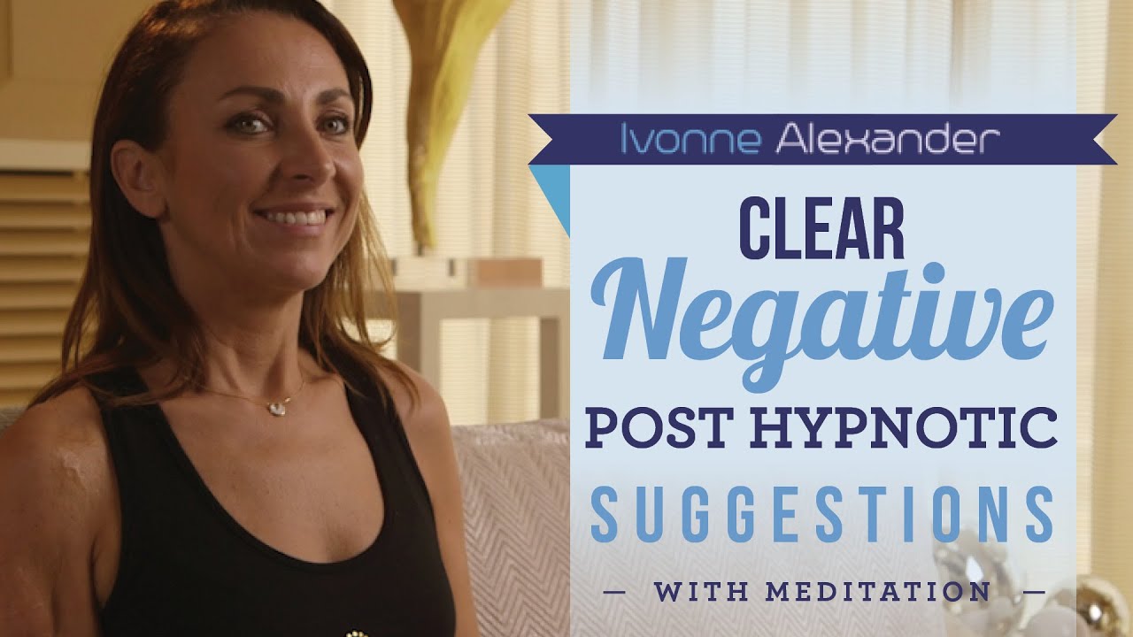 How To Meditate To Clear From Your Mind Negative Post Hypnotic ...